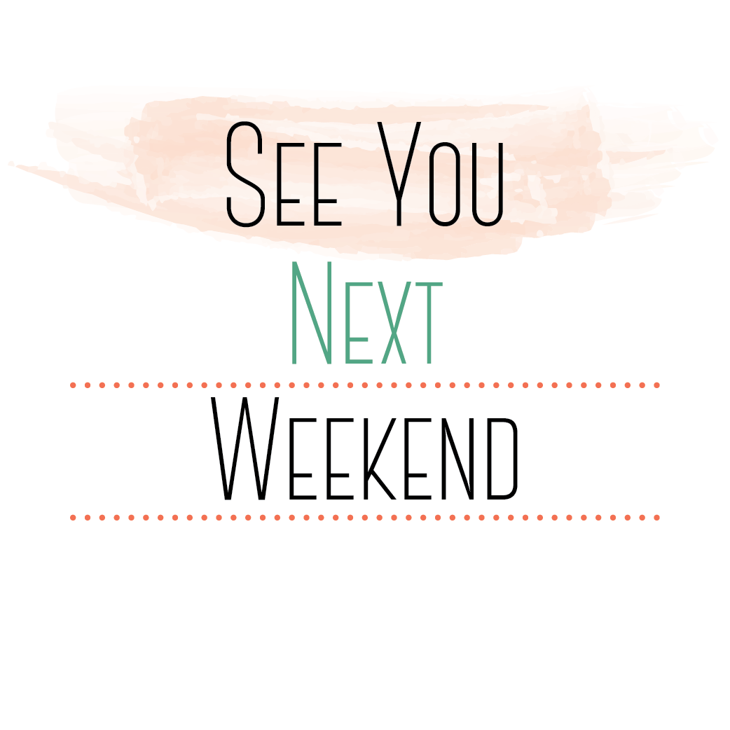 See you next weekend – Meg Blogger